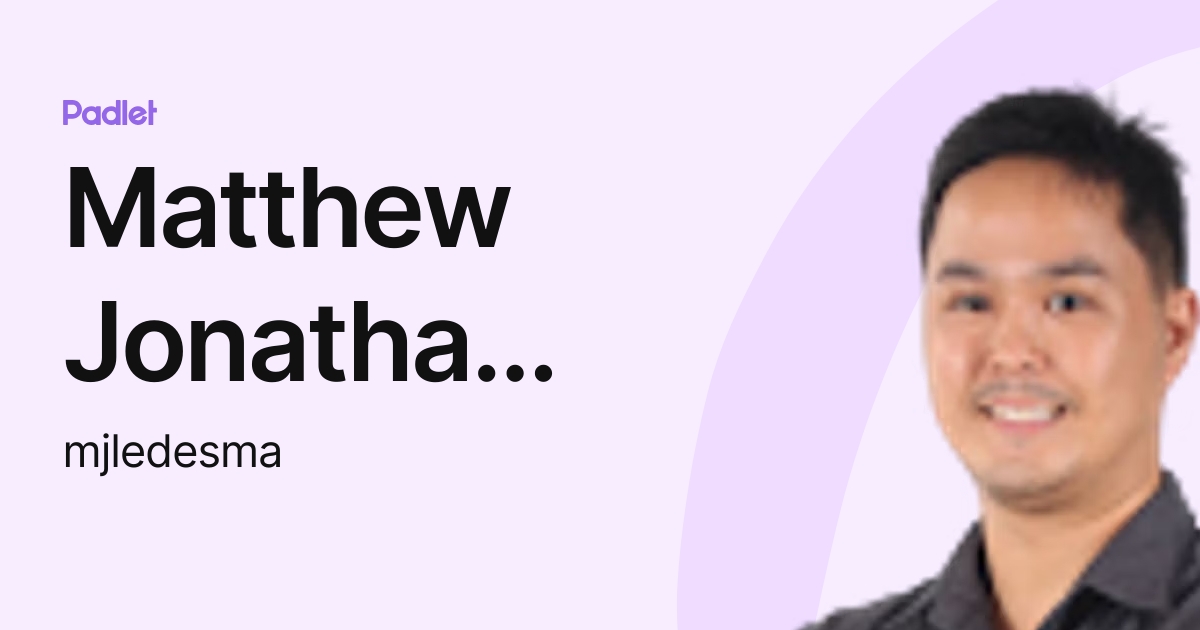 Matthew Jonathan Ledesma (mjledesma) profile | Padlet