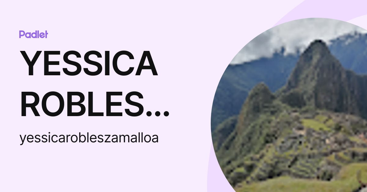 YESSICA ROBLES ZAMALLOA (yessicarobleszamalloa) perfil | Padlet