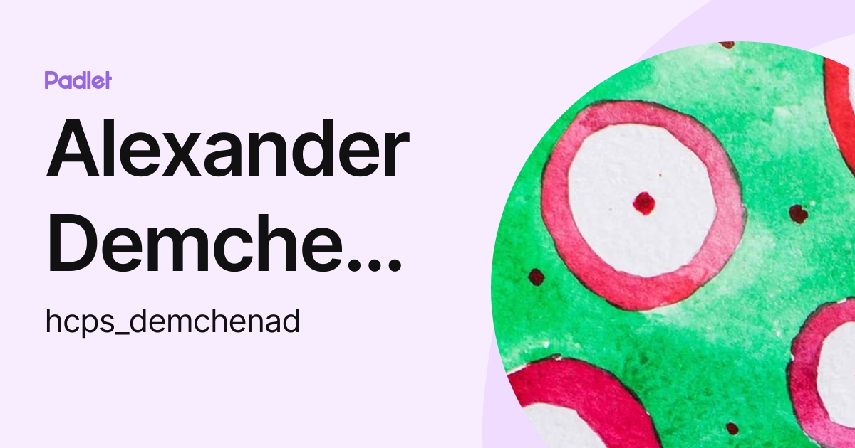 Alexander Demchenko (hcps_demchenad) profile | Padlet