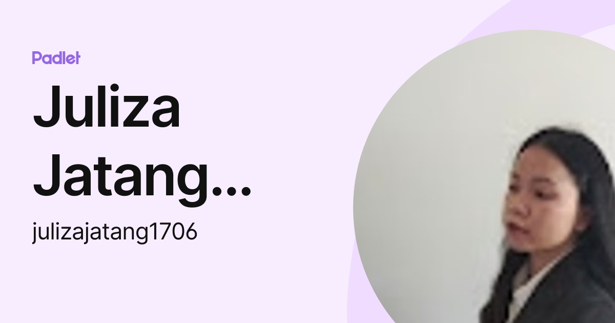 Juliza Jatang Anak Ryssa (julizajatang1706) profile | Padlet