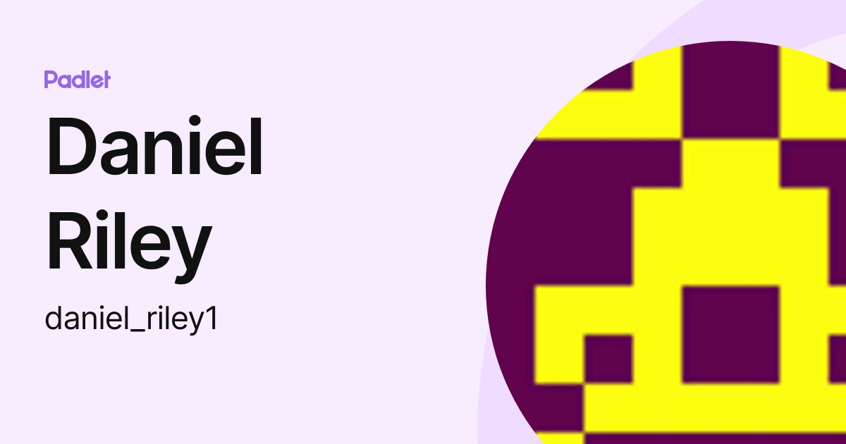 Daniel Riley (daniel_riley1) profile | Padlet
