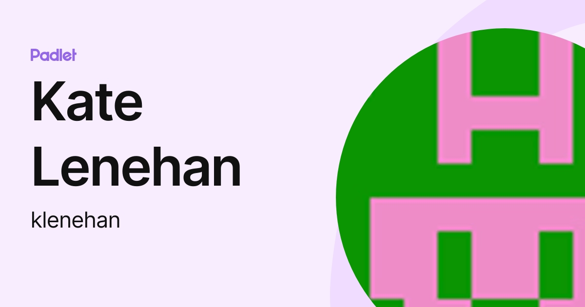 Kate Lenehan (klenehan) profile | Padlet