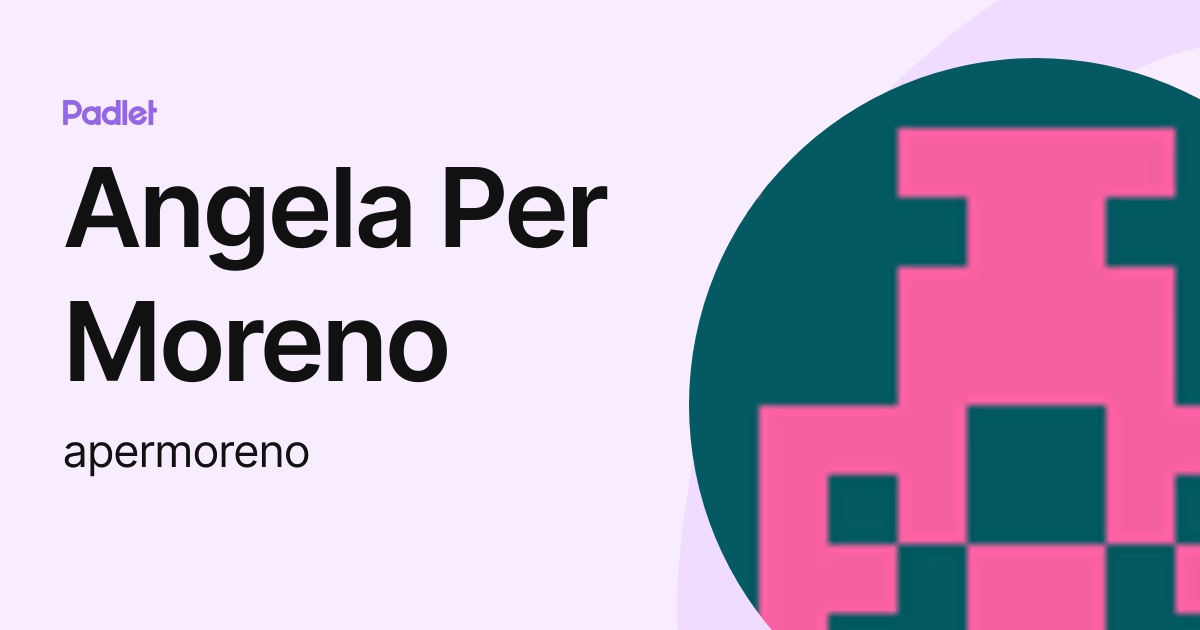 Angela Per Moreno (apermoreno) profile | Padlet