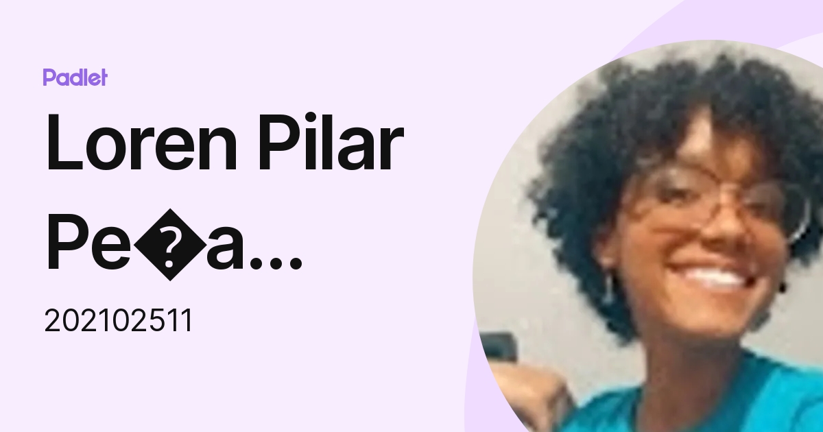 Loren Pilar Pe a Rodr guez (202102511) profile | Padlet