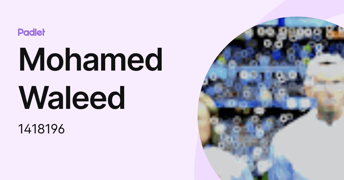 Mohamed Waleed (1418196) profile | Padlet