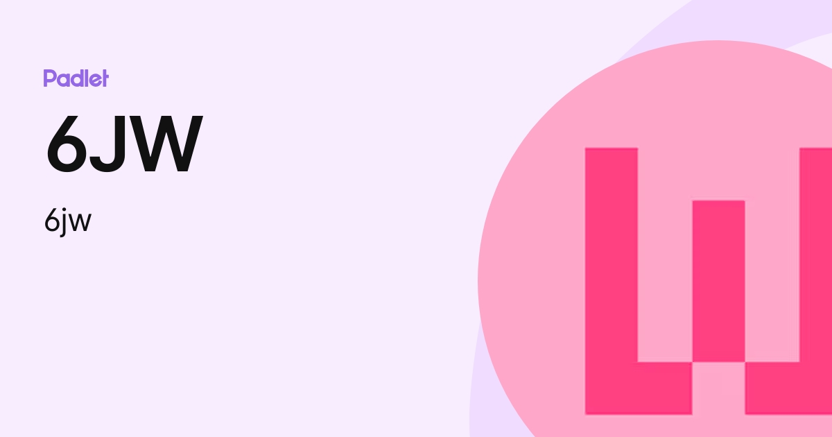 6JW (6jw) profile | Padlet