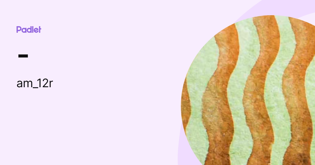 - (am_12r) profile | Padlet