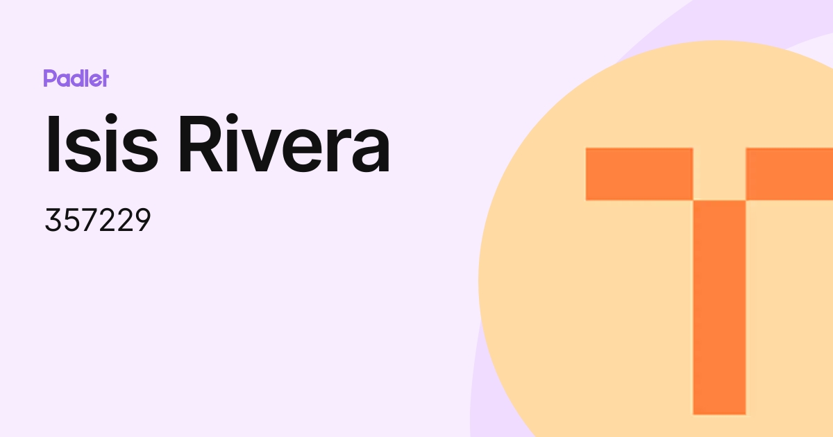 Isis Rivera (357229) profile | Padlet