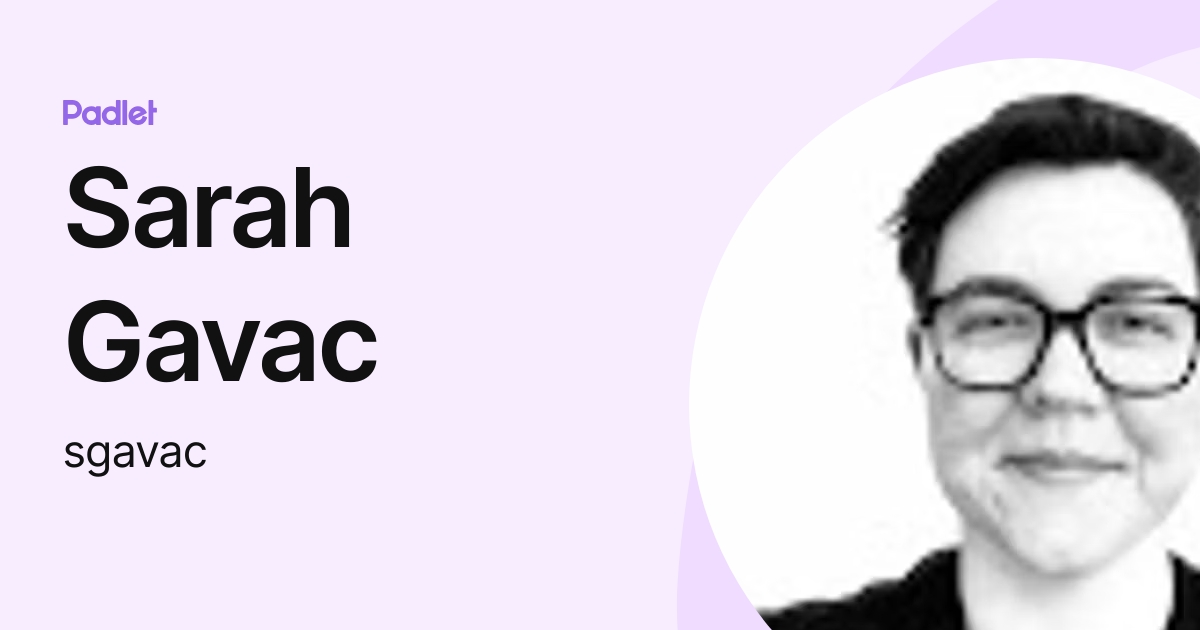 Sarah Gavac (sgavac) profile | Padlet