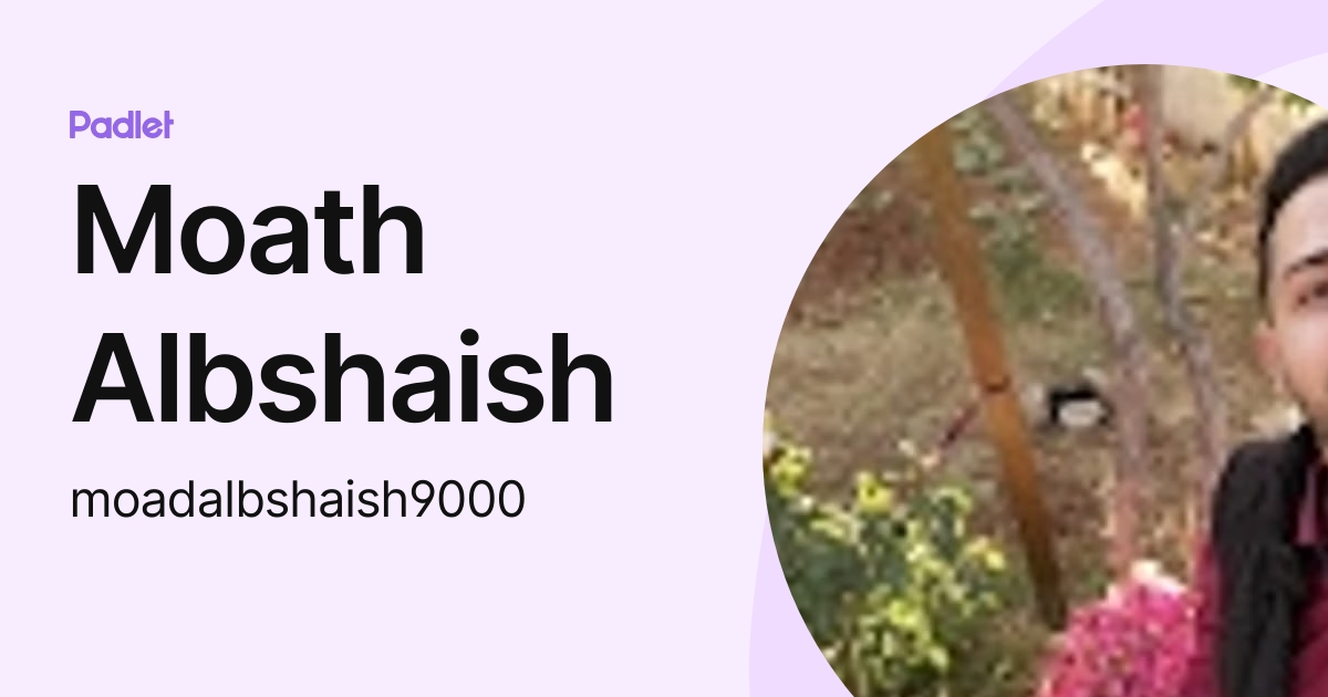 Moath Albshaish (moadalbshaish9000) profile | Padlet
