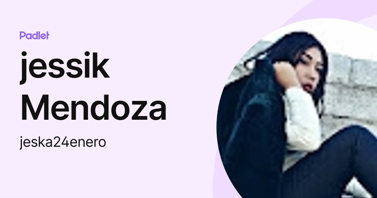 jessik Mendoza (jeska24enero) profile | Padlet