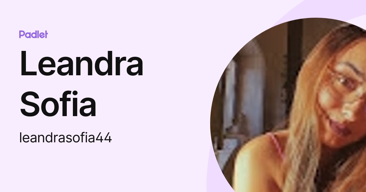 Leandra Sofia (leandrasofia44) profile | Padlet