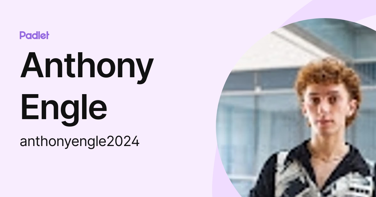 Anthony Engle (anthonyengle2024) profile | Padlet