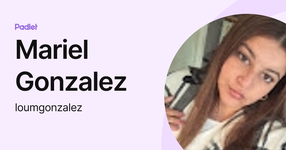 Mariel Gonzalez (loumgonzalez) profile | Padlet