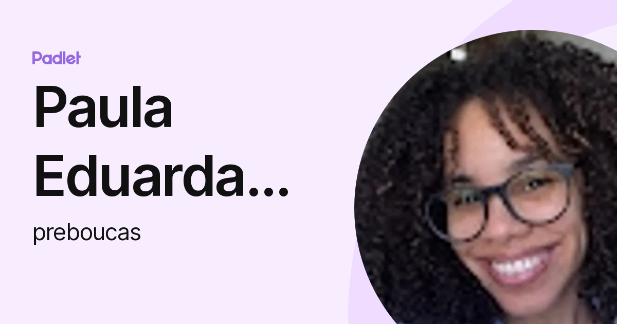 Paula Eduarda da Silva Reboucas (preboucas) profile | Padlet