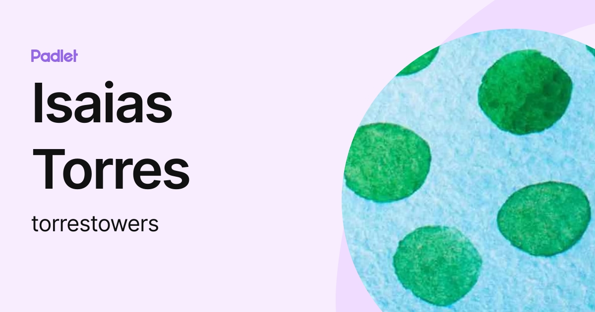 Isaias Torres (torrestowers) profile | Padlet