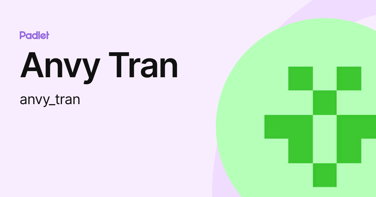 Anvy Tran (anvy_tran) profile | Padlet