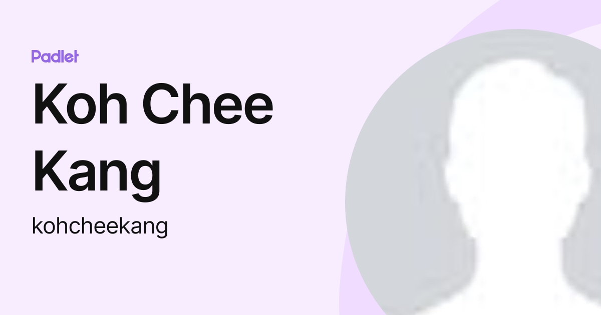 Koh Chee Kang (kohcheekang) profile | Padlet