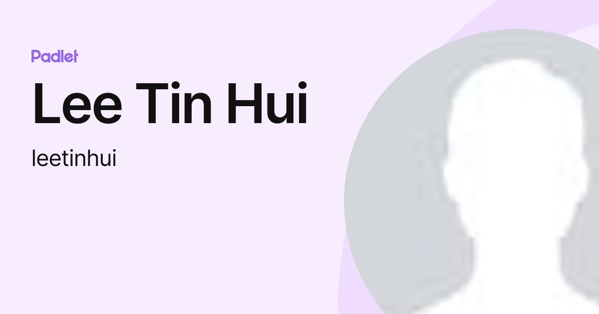 Lee Tin Hui (leetinhui) profile | Padlet