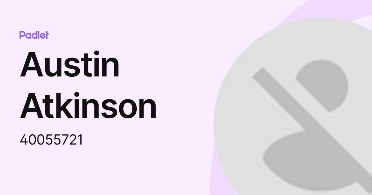 Austin Atkinson (40055721) profile | Padlet
