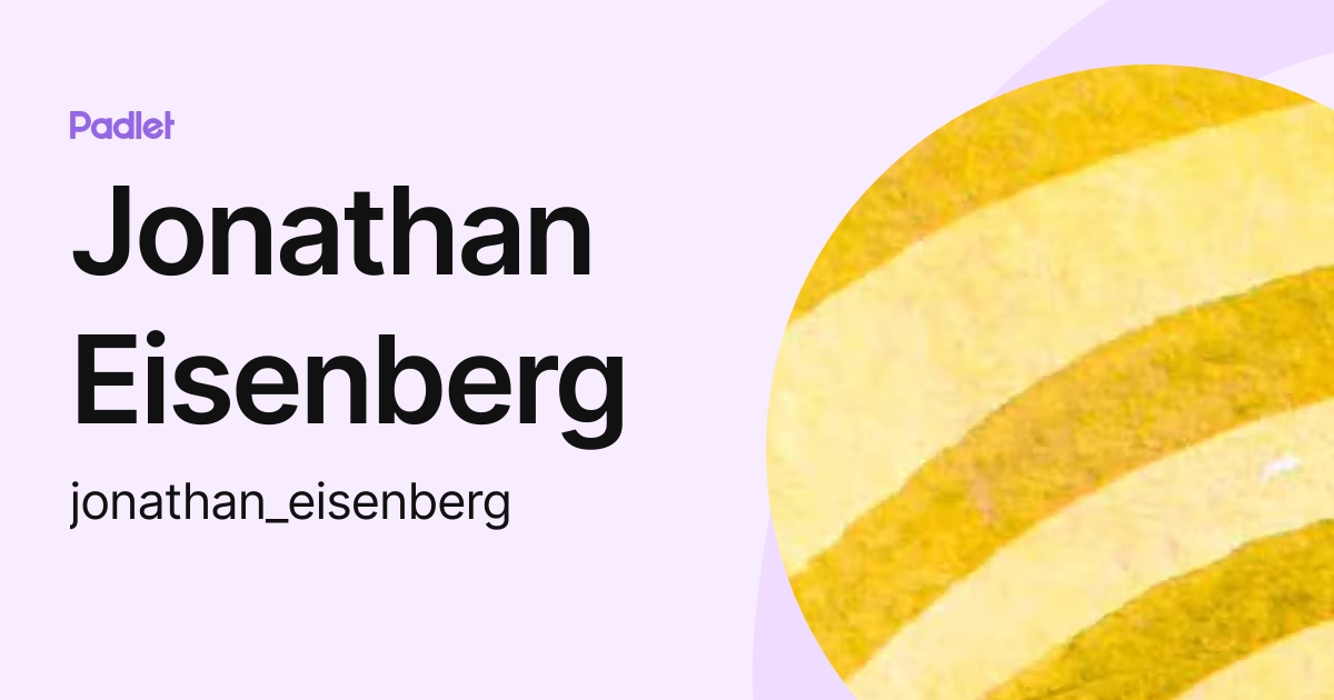 Jonathan Eisenberg (jonathan_eisenberg) profile | Padlet