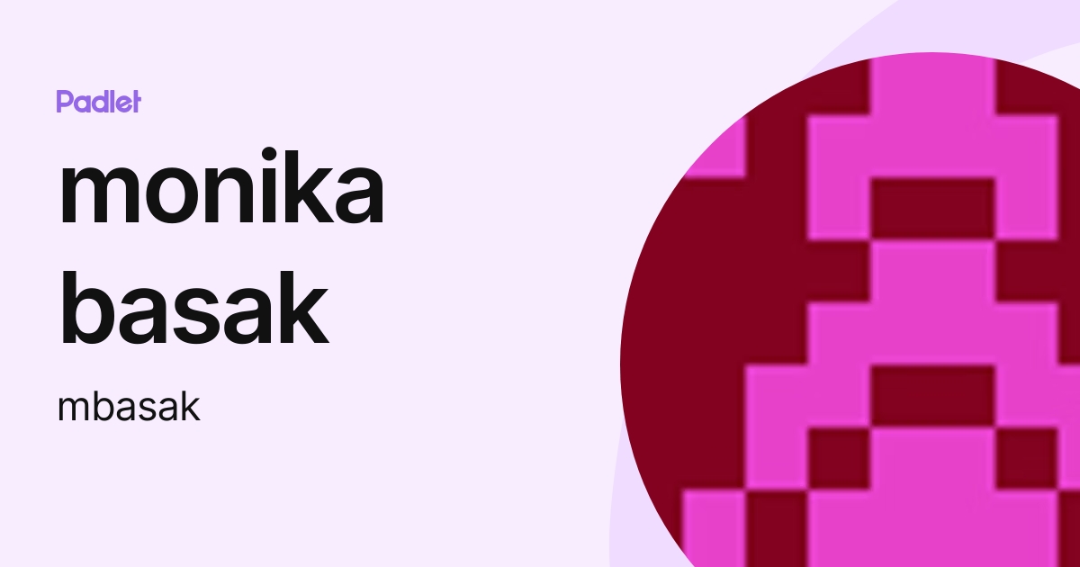 monika basak (mbasak) profile | Padlet