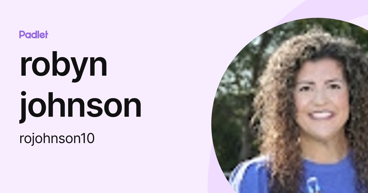 robyn johnson (rojohnson10) profile | Padlet