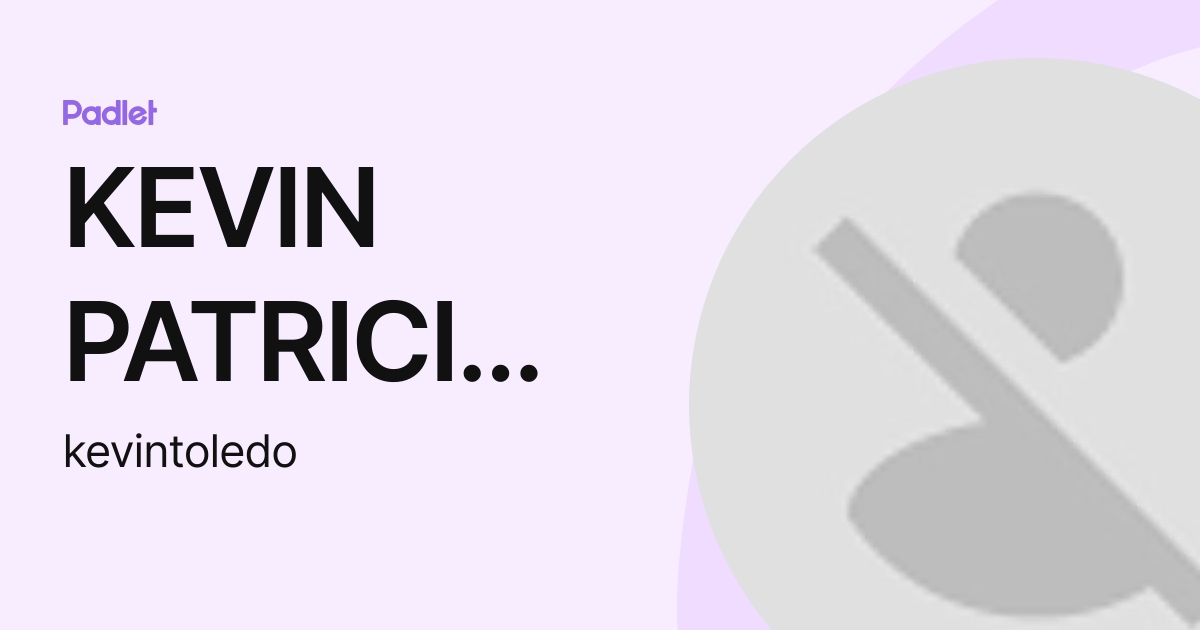 KEVIN PATRICIO TOLEDO RODRIGUEZ (kevintoledo) profile | Padlet