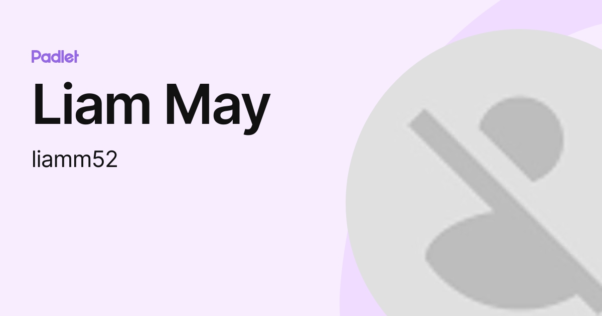 Profil de Liam May (liamm52) | Padlet