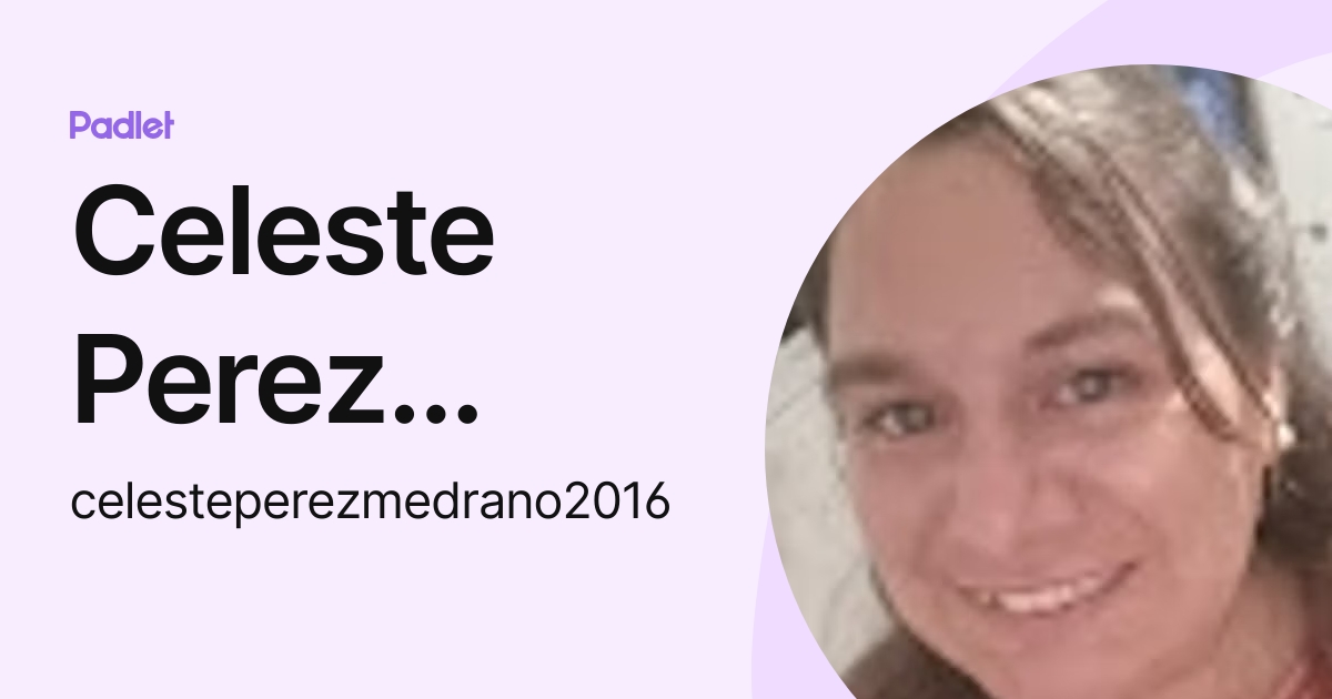 Celeste Perez Medrano (celesteperezmedrano2016) perfil | Padlet