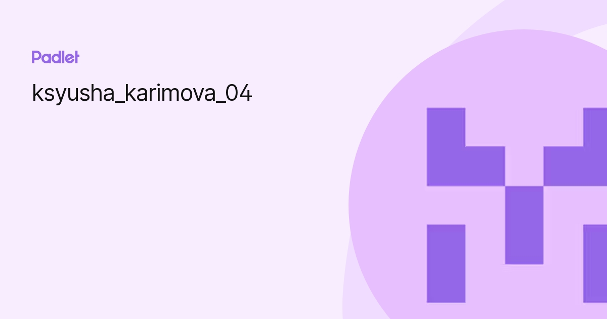 ksyusha_karimova_04 profile | Padlet