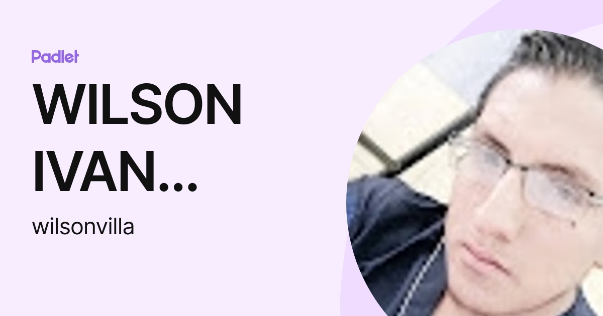 WILSON IVAN VILLA GUIRACOCHA (wilsonvilla) profile | Padlet