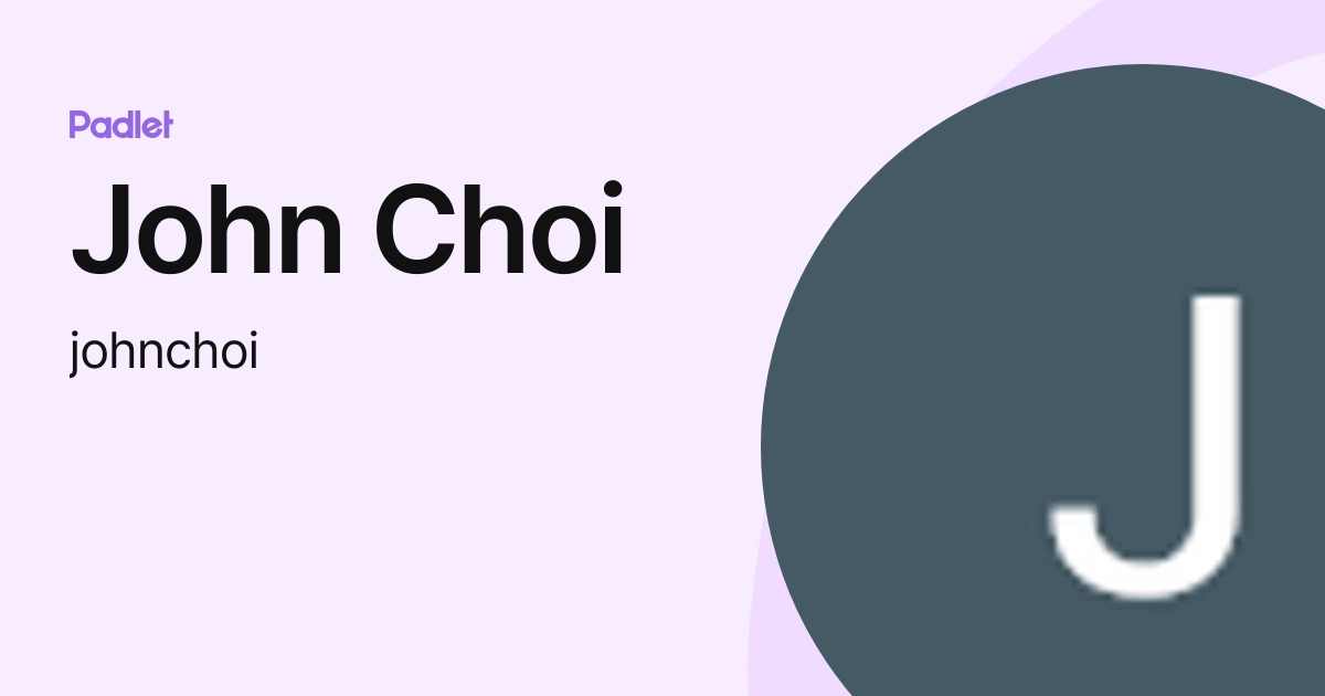 John Choi (johnchoi) profile | Padlet