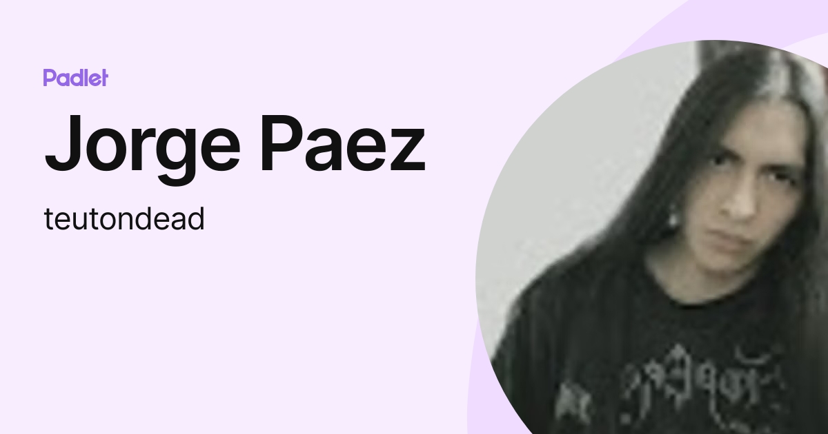 Jorge Paez (teutondead) profile | Padlet