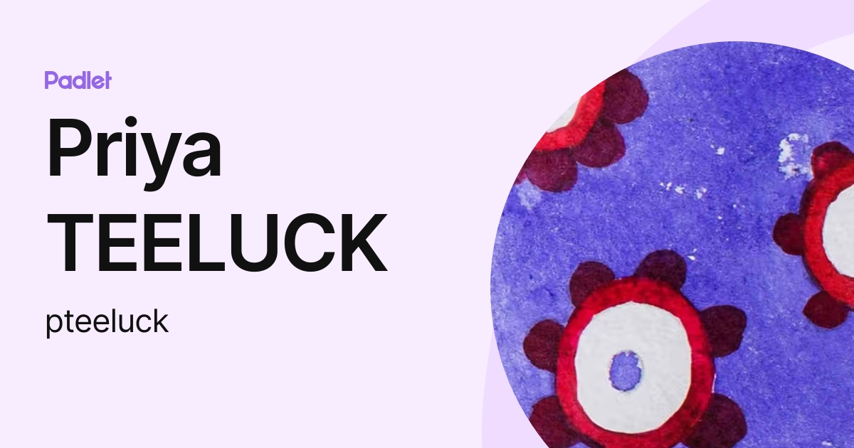 Priya TEELUCK (pteeluck) profile | Padlet