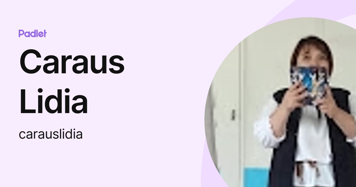 Caraus Lidia (carauslidia) profile | Padlet