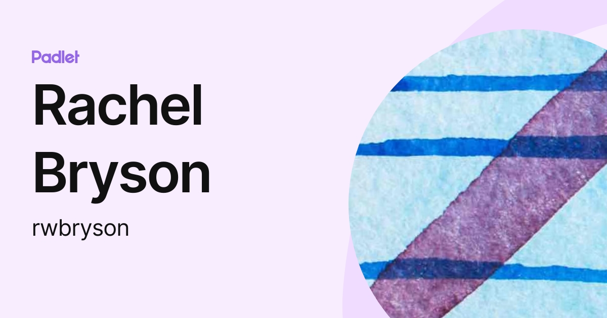 Rachel Bryson (rwbryson) profile | Padlet