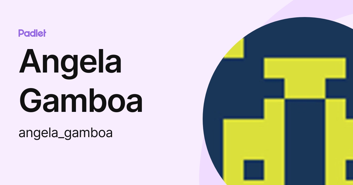 Angela Gamboa (angela_gamboa) profile | Padlet