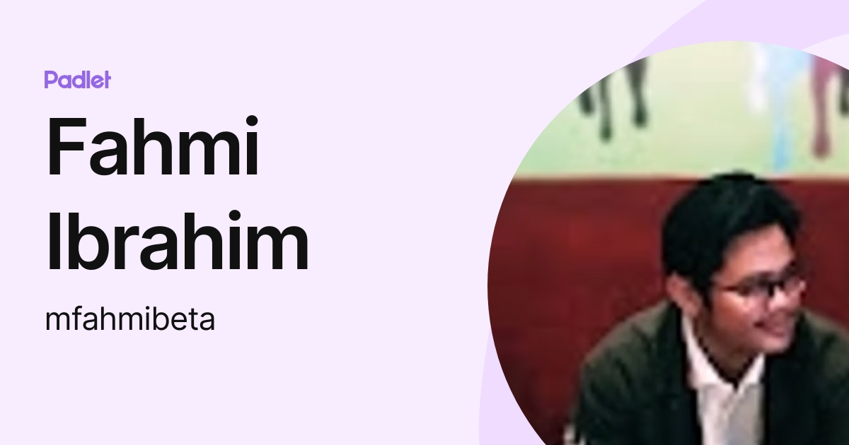Fahmi Ibrahim (mfahmibeta) profile | Padlet
