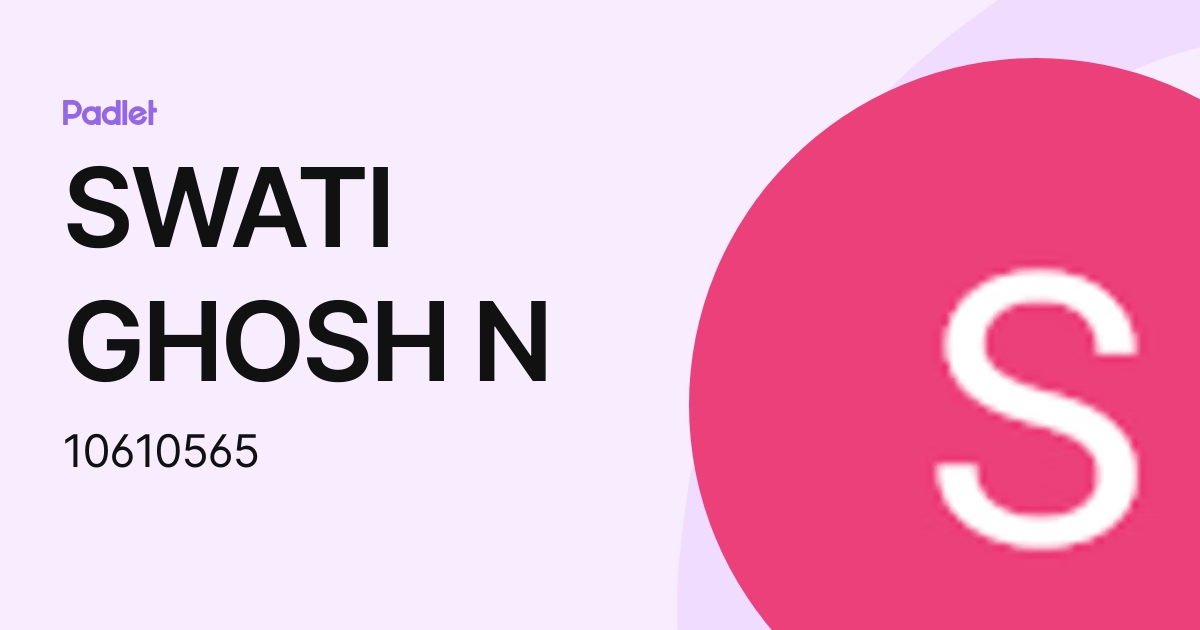 SWATI GHOSH N (10610565) profile | Padlet