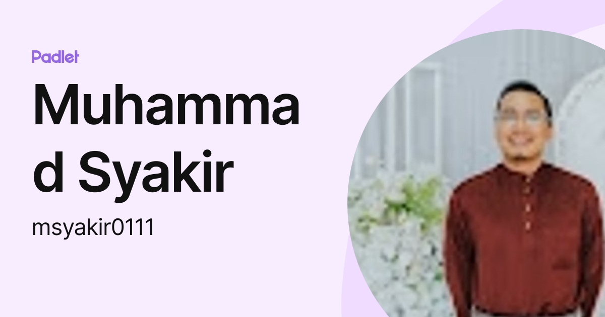 Muhammad Syakir (msyakir0111) profile | Padlet