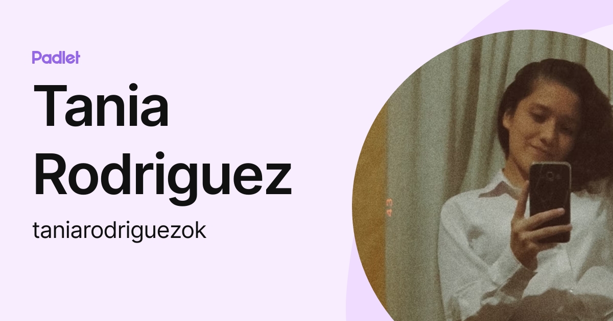Tania Rodriguez (taniarodriguezok) profile | Padlet