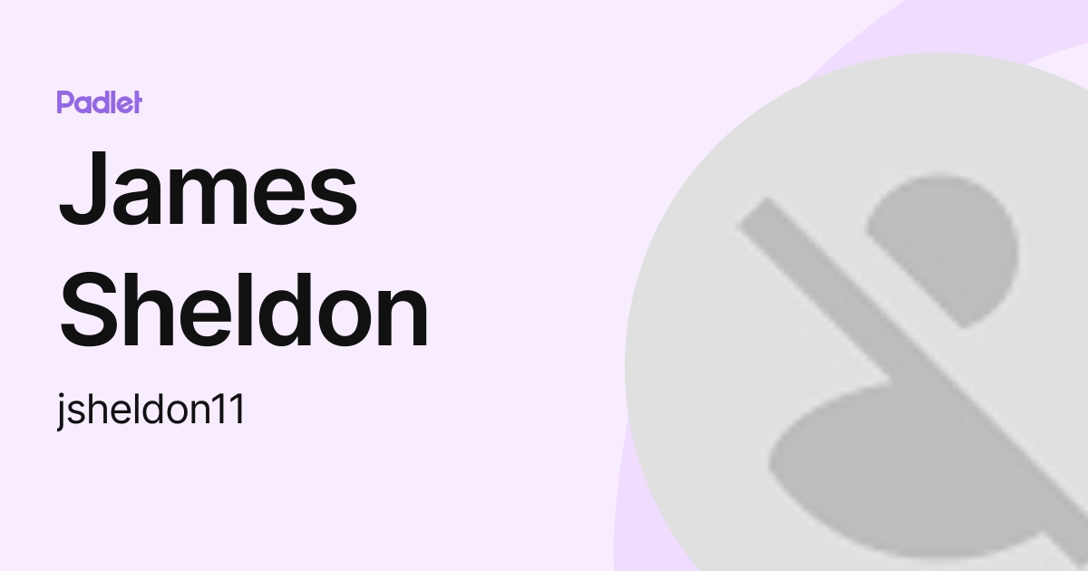James Sheldon (jsheldon11) profile | Padlet