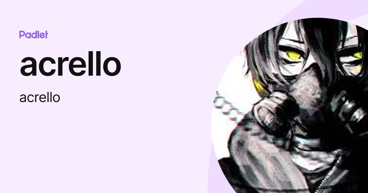 acrello (acrello) profile | Padlet