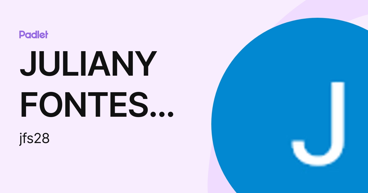 JULIANY FONTES DOS SANTOS (jfs28) profile | Padlet