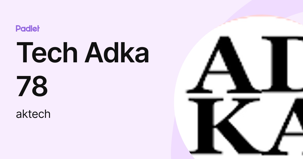 Tech Adka 78 (aktech) profile | Padlet