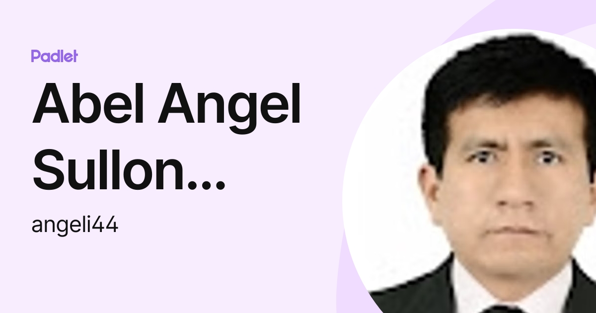 Abel Angel Sullon Macalupu (angeli44) profile | Padlet