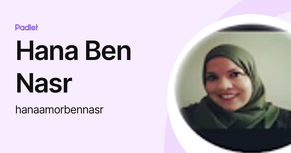 Hana Ben Nasr (hanaamorbennasr) profile | Padlet