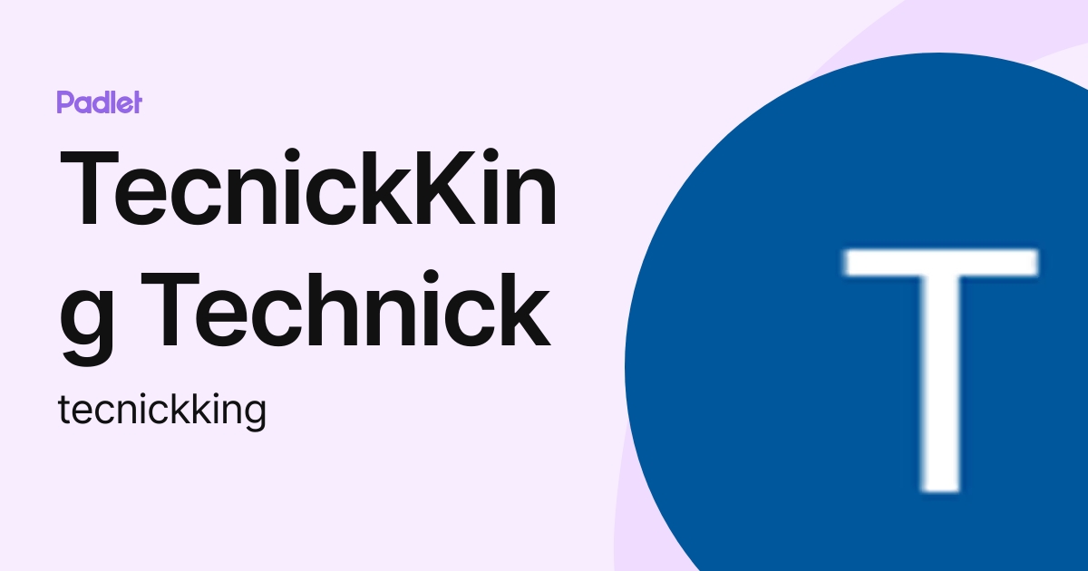 TecnickKing Technick (tecnickking) profile | Padlet