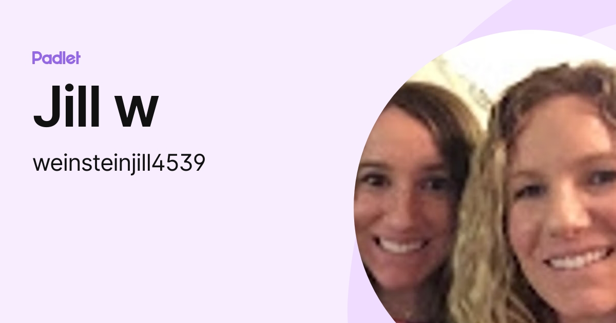 Jill w (weinsteinjill4539) profile | Padlet